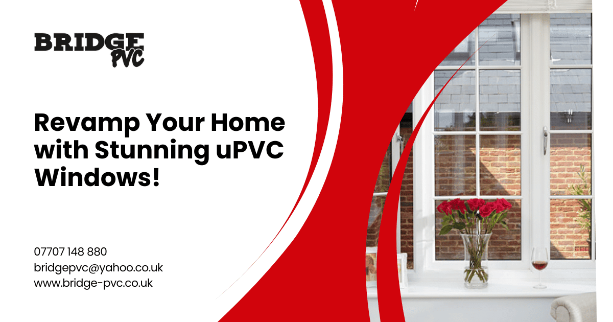 Revamp Your Home with Stunning uPVC Windows! • Bridge PVC